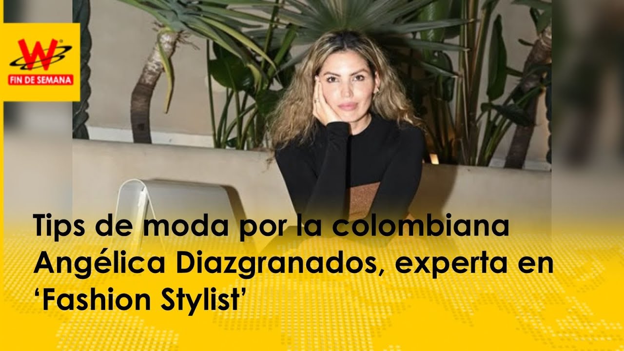 Tips de moda por la colombiana Angélica Diazgranados, experta en ...