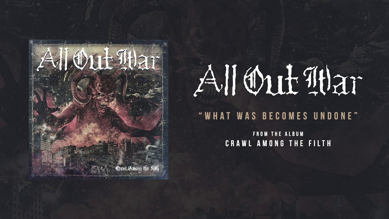 All Out War "What Was Becomes Undone" - YouTube