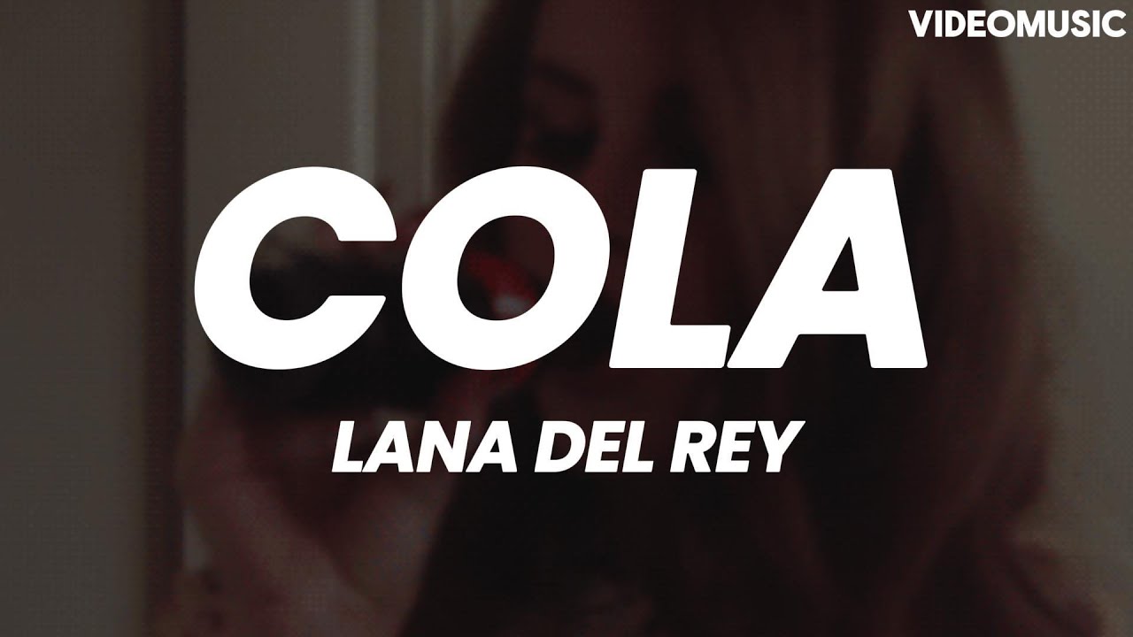 COLA🍸|LANA DEL REY🎶|SUB ESPAÑOL ️|SIN GROSERIAS - YouTube