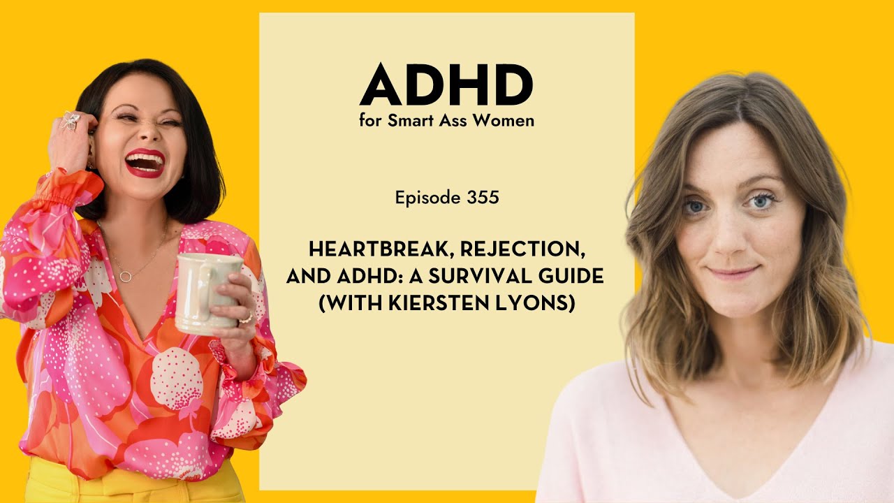 Episode 355: Heartbreak, Rejection, and ADHD: A Survival Guide (with ...