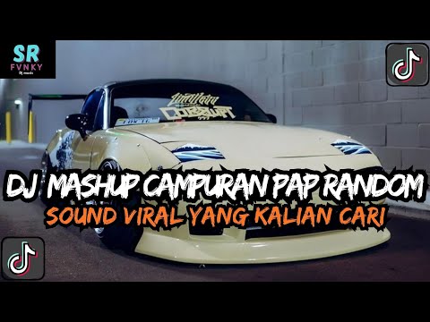 DJ MASHUP CAMPURAN STYLE PAP RANDOM DJ CAMPURAN REMIX VIRAL TIKTOK TERBARU SLOW MENGKANE