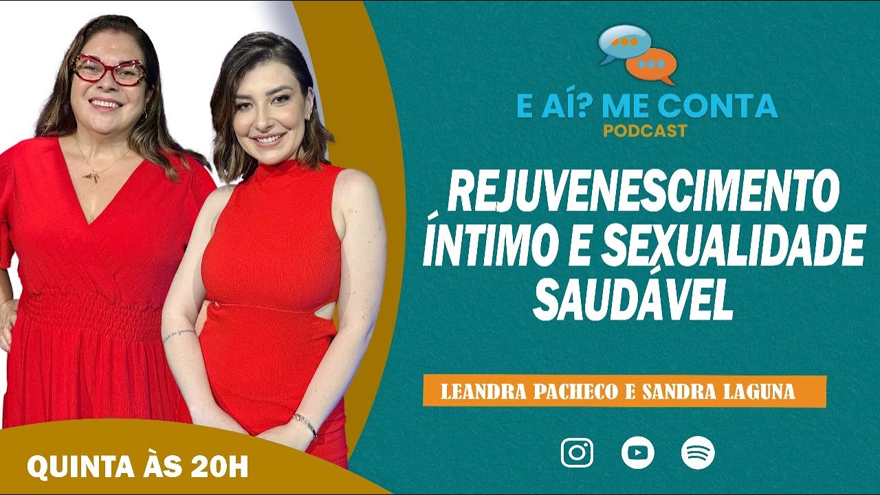 Rejuvenescimento íntimo e sexualidade com Leandra Pacheco e Sandra ...