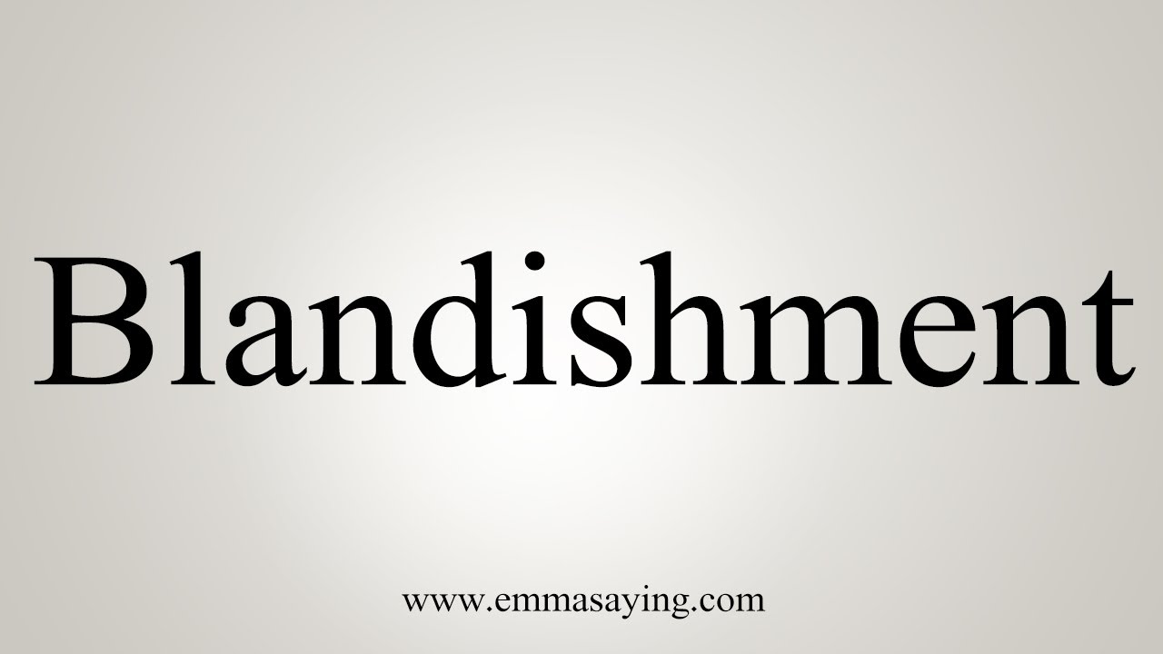 How To Say Blandishment YouTube how-to-say-blandishment-youtube