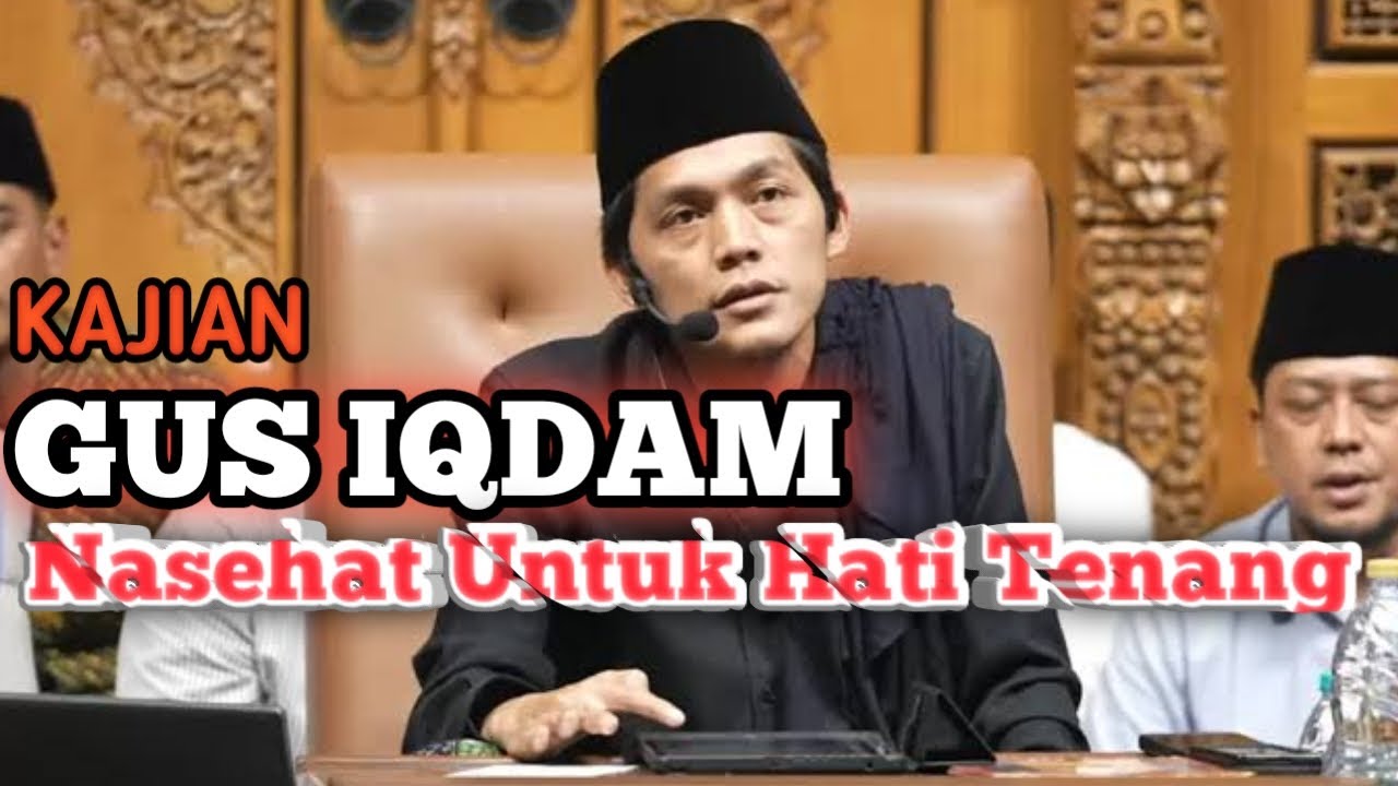GUS IQDAM | NASIHAT UNTUK HATI TENANG #gusiqdam - YouTube