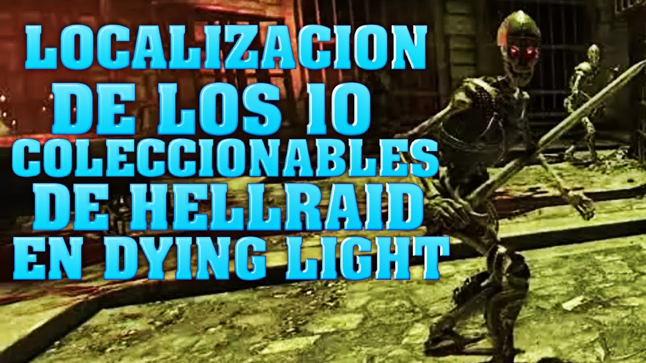 LOCALIZACION DE LOS 10 COLECCIONABLES DE HELLRAID EN DYING LIGHT - YouTube