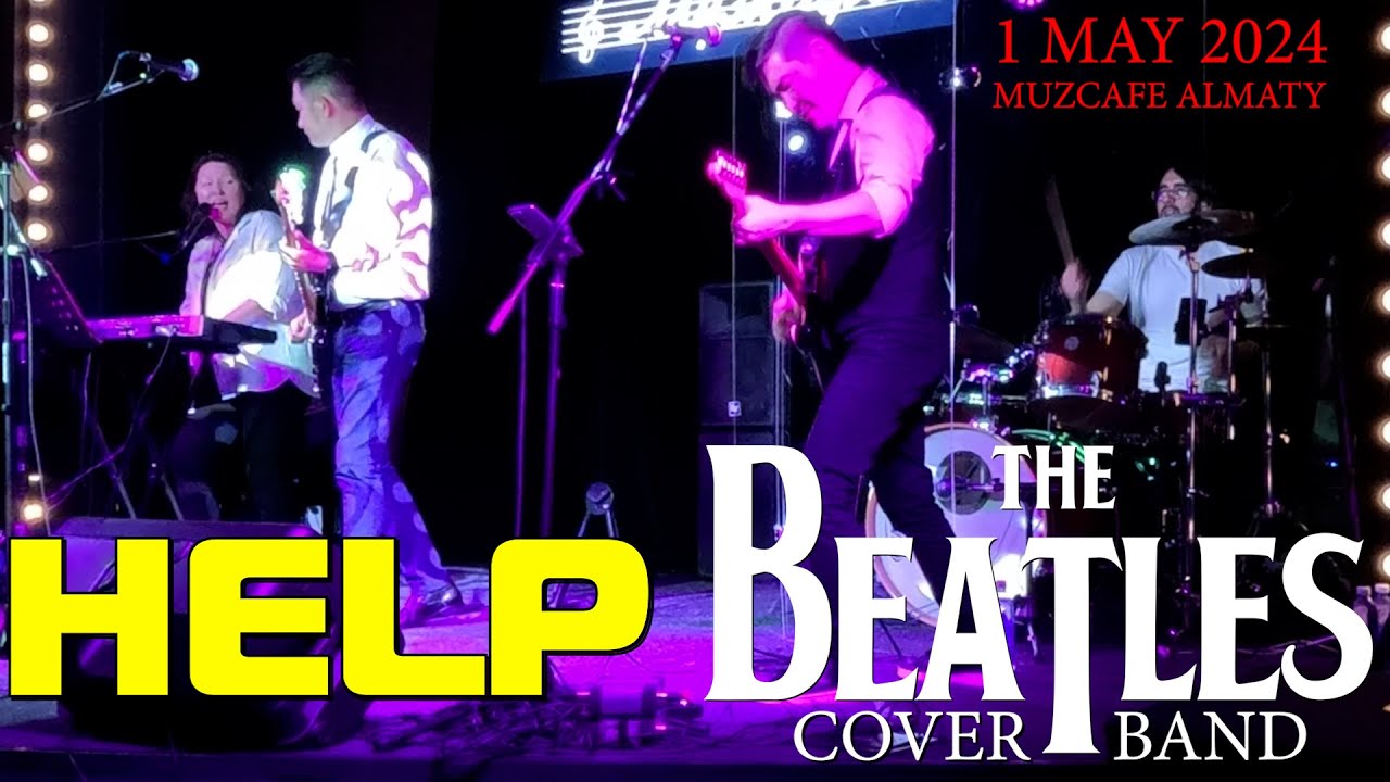 HELP - The Beatles cover band. Live in MUZCAFEE, Almaty, KAZAKHSTAN ...