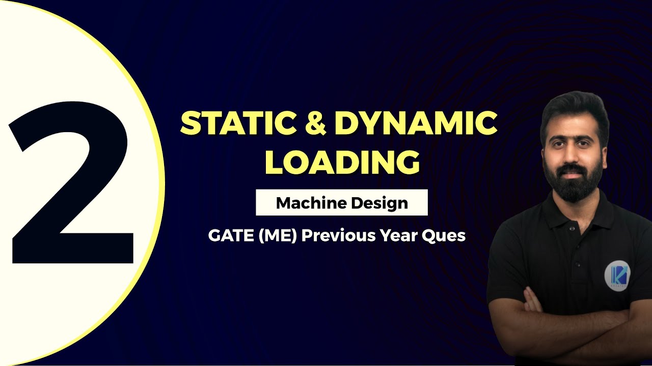 Static & Dynamic Loading (Machine Design) | GATE (ME) Previous Year ...