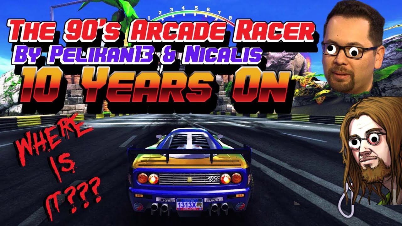 The 90's Arcade Racer: 10 Years On (AKA WHERE THE F IS IT???) - YouTube