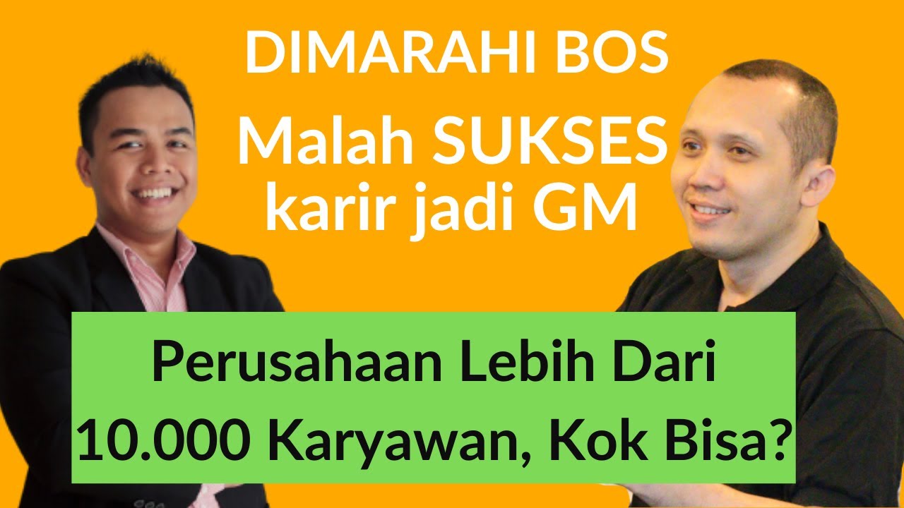 Dimarahi Bos, Malah Sukses Karir Jadi GM di Perusahaan Dengan Lebih ...