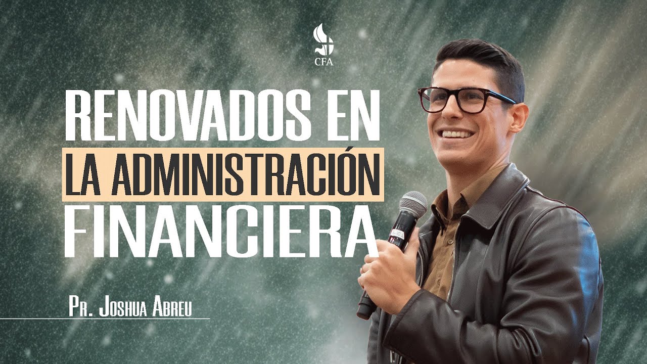 Renovados en la administración financiera 📊 - Pr. Joshua Abreu - YouTube