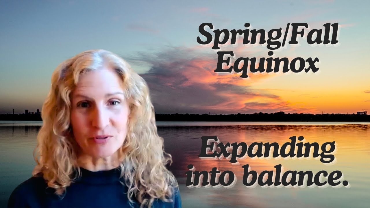Spring/ Fall Equinox, expanding into balance. - YouTube