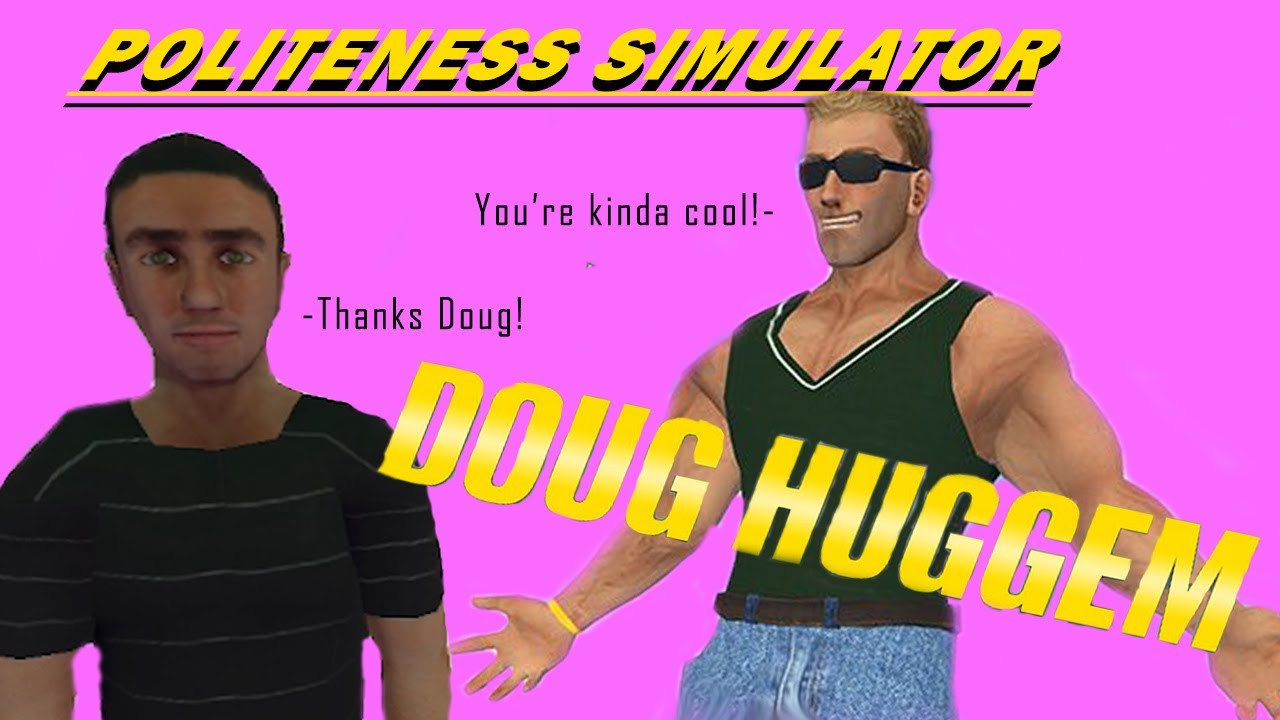 The Nicest Simulator Game Yet- Doug Huggem - YouTube