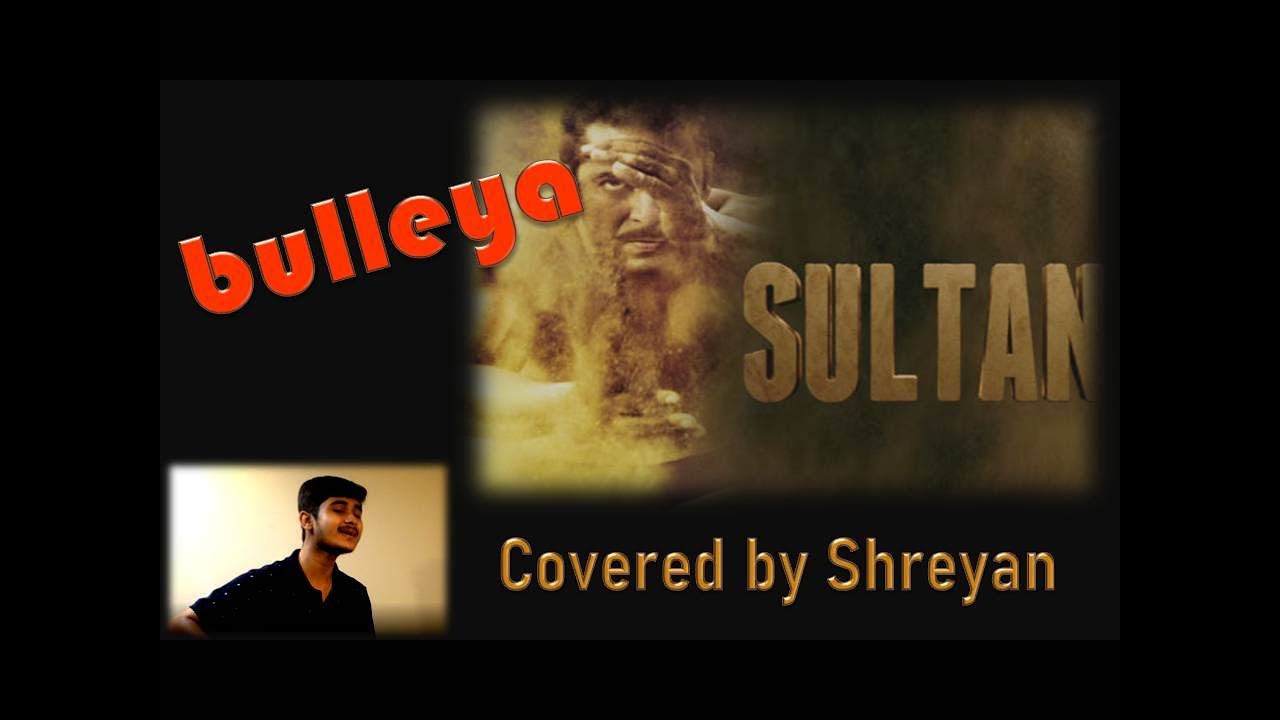 BULLEYA || Sultan || Shreyan Bhattacharya || Salman & Anushka || Papon ...
