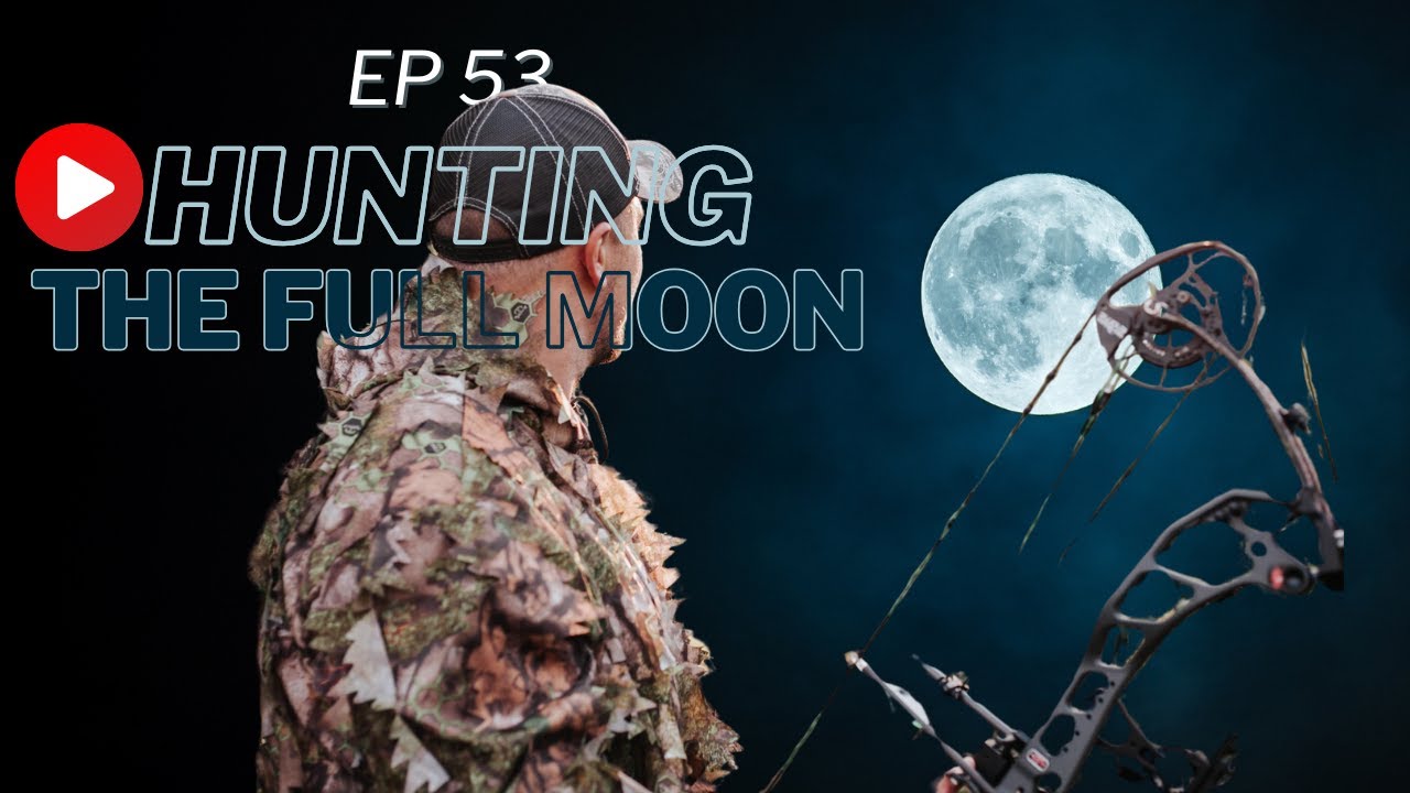EP 53 Hunting Under the Full Moon - YouTube