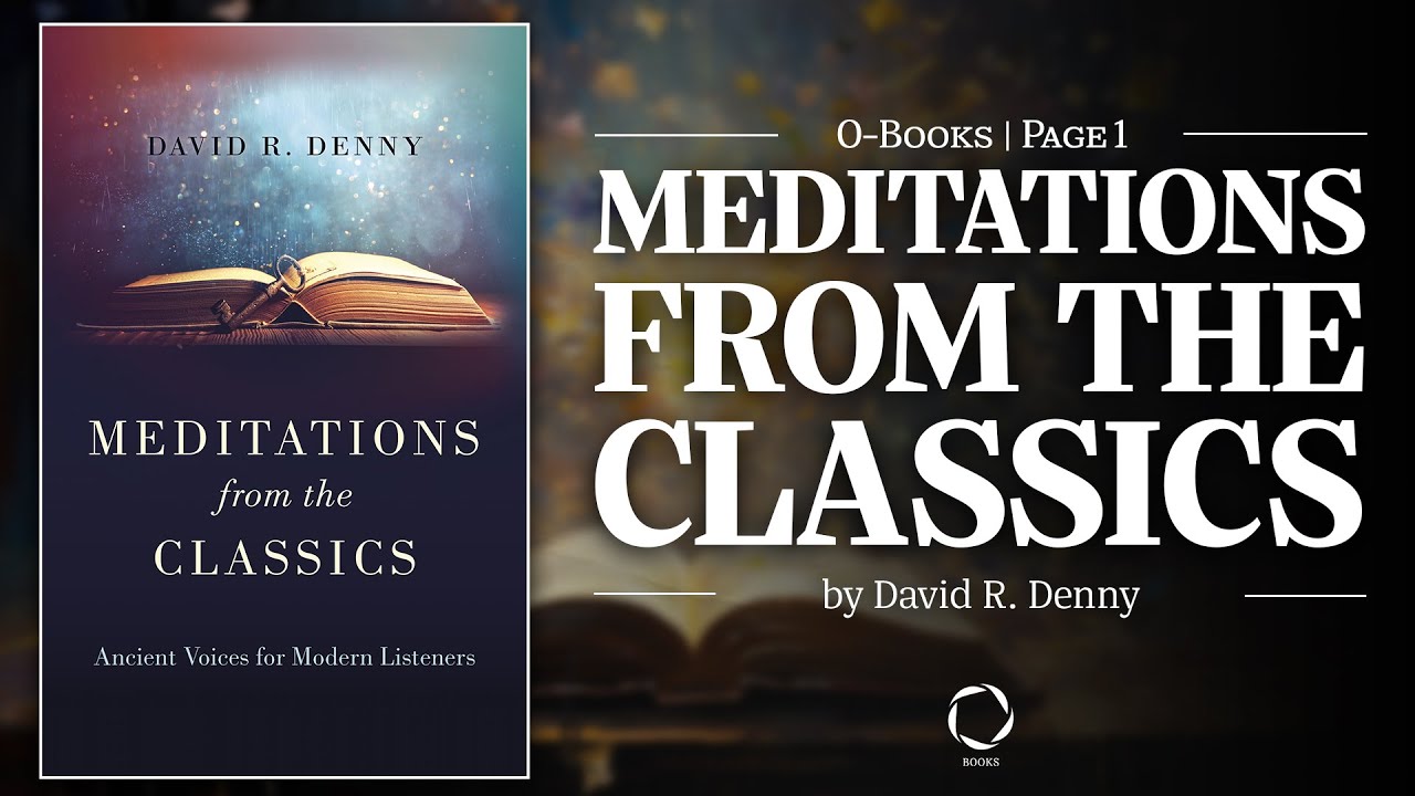 Meditations from the Classics by David R. Denny | O-Books Page 1 - YouTube