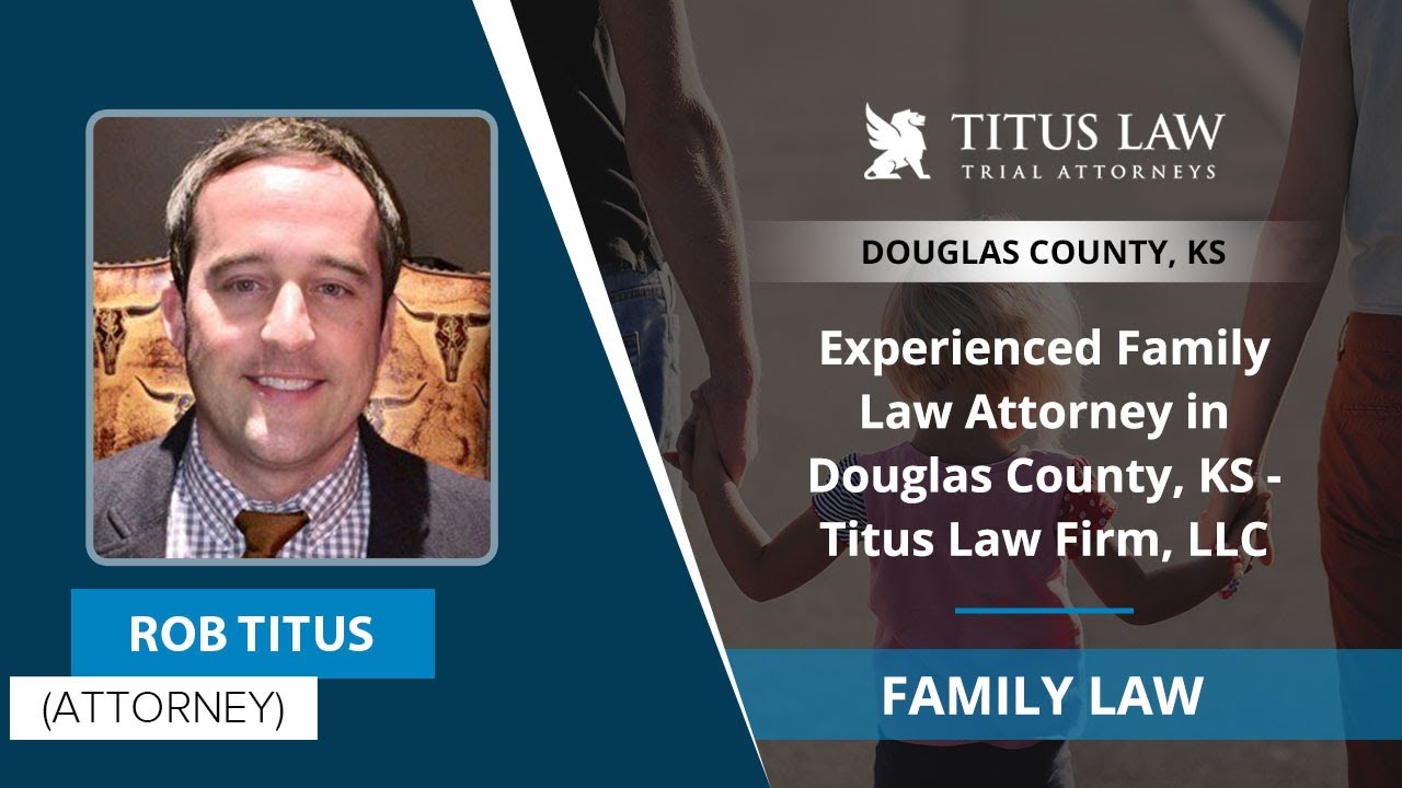 Experienced Family Law Attorney In Douglas County, KS - Titus Law Firm ...