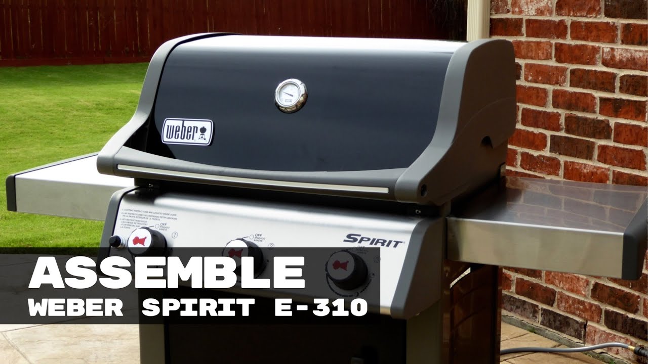 How-To Assemble The Weber Spirit E-310/E-315 Natural Gas Grill - YouTube
