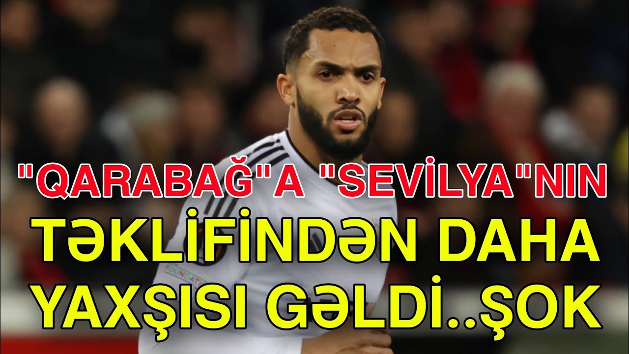 "Qarabağ"a "Sevilya"nın təklifindən daha yaxşısı gəldi - YouTube