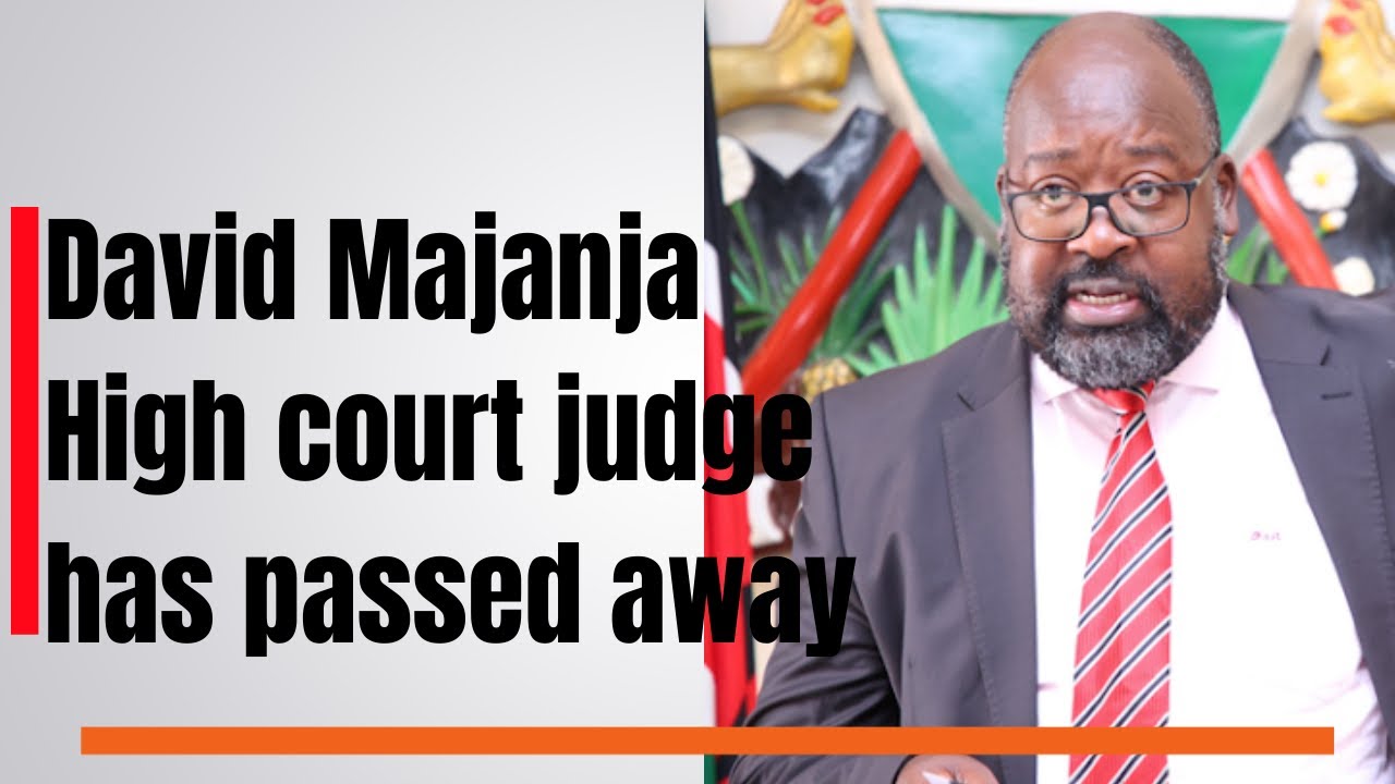 High court judge David Majanja has passed away - YouTube