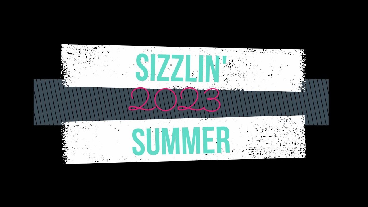 Sizzlin' Summer 2023 - YouTube