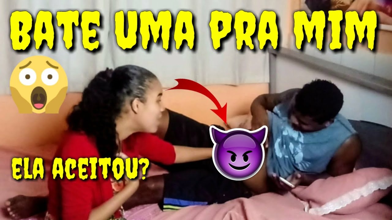 Pedi Pra Ela Bater Uma Pra Mim Ela Aceitou Trollagem Youtube