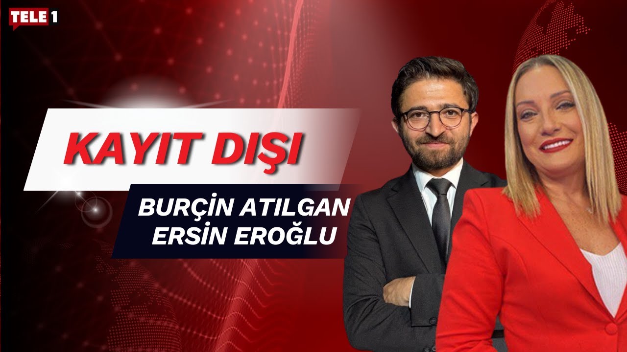 #CANLI Burçin Atılgan ve Ersin Eroğlu ile Kayıt Dışı (21 TEMMUZ 2025 ...