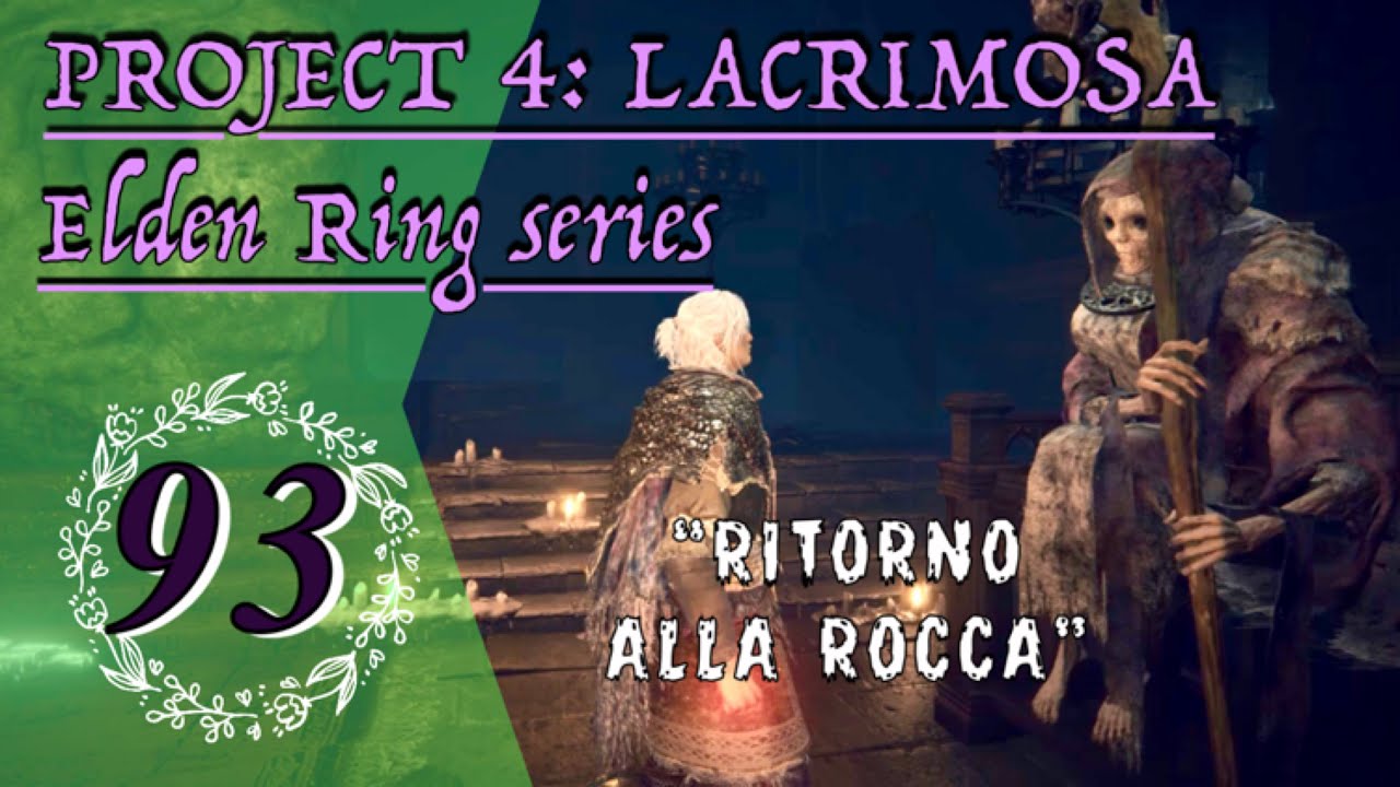 ELDEN RING-Project 4: Lacrimosa(93) “RITORNO ALLA ROCCA” - YouTube
