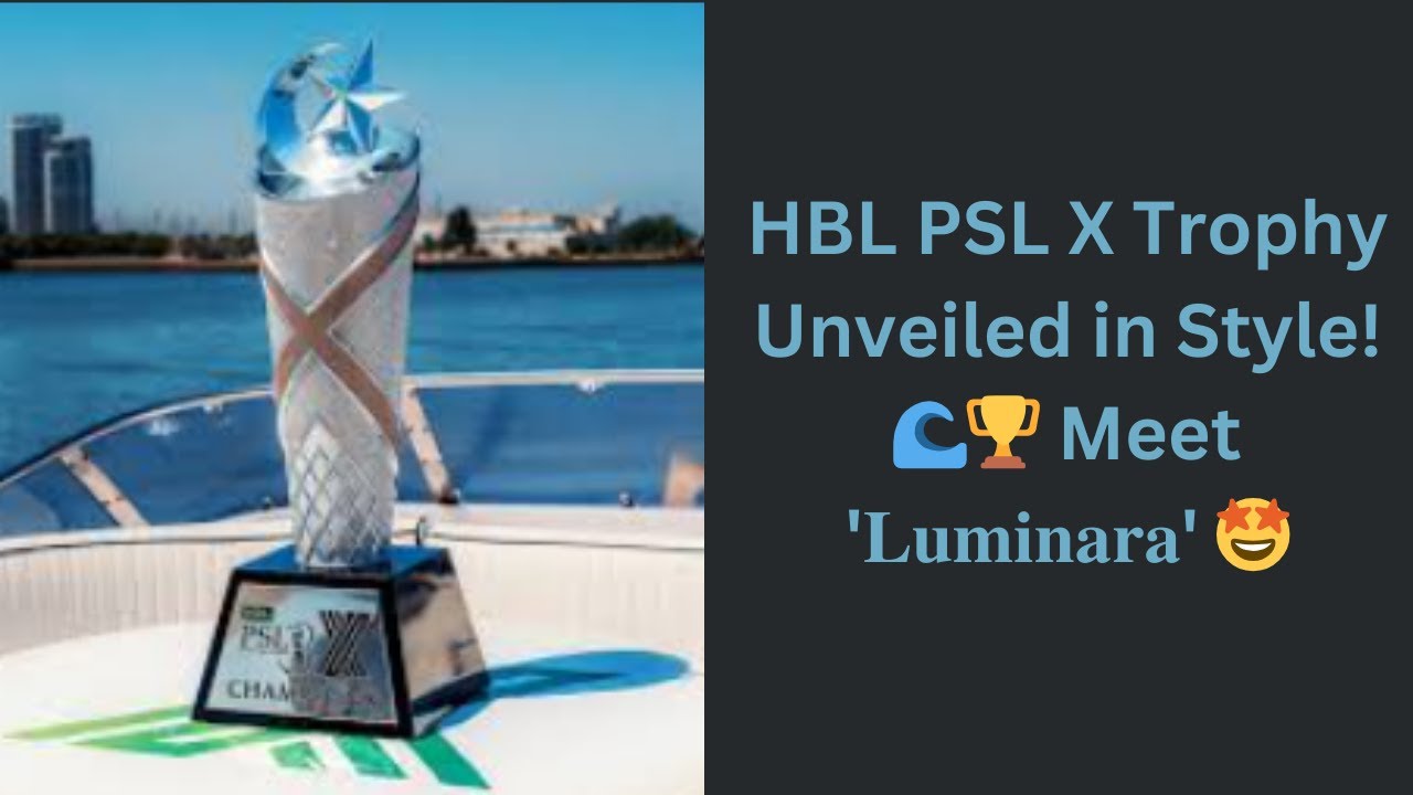 HBL PSL X Trophy Revealed with Grandeur! - YouTube