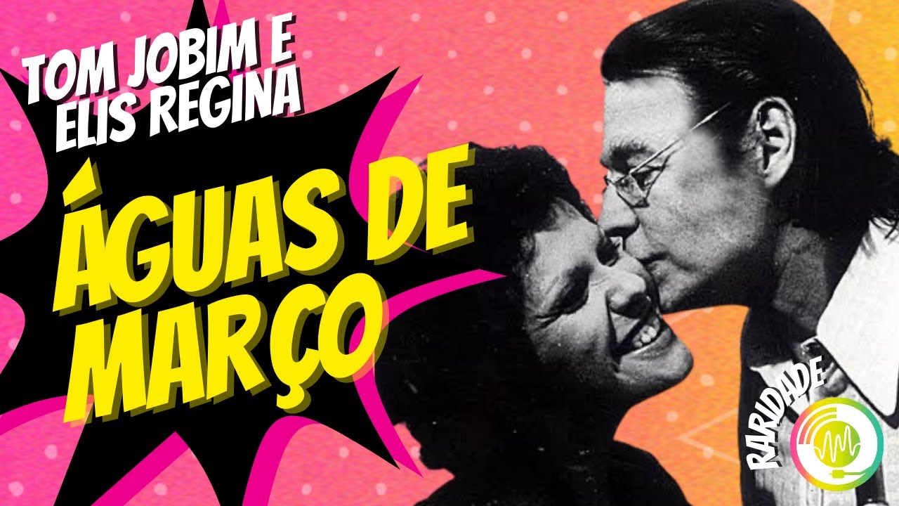 Tom Jobim e Elis Regina - Águas de Março - YouTube