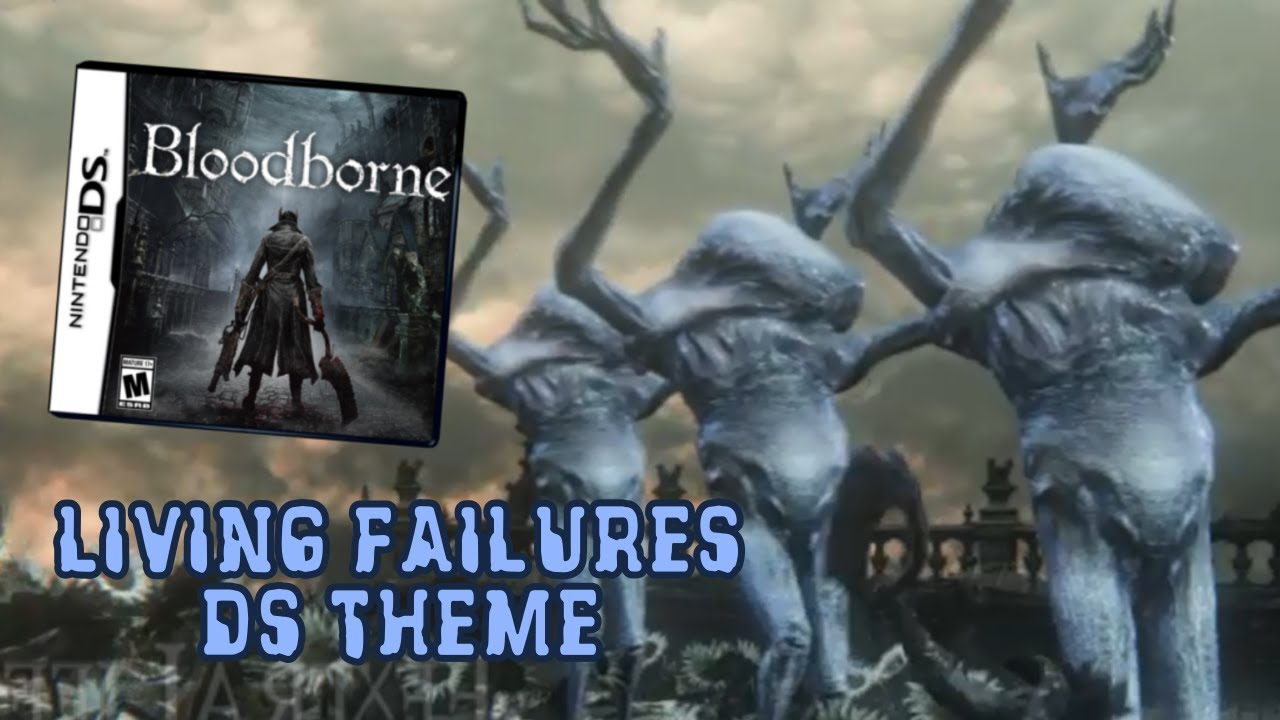 Living Failures - Bloodborne DS - YouTube