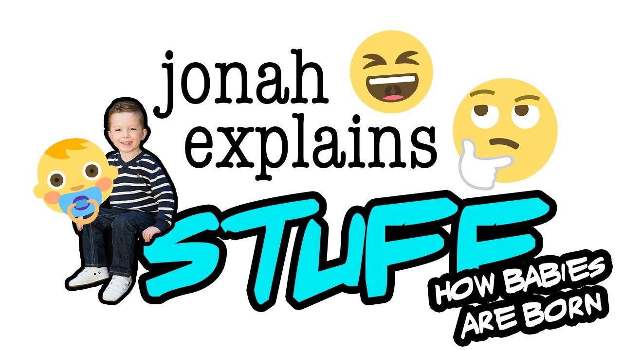 Jonah Explains Stuff: How Babies Are Born 👶 - YouTube