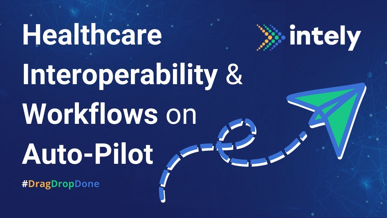 Healthcare Interoperability & Workflows on Auto-Pilot | intely - YouTube