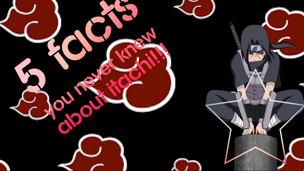5 FACTS ABOUT ITACHI UCHIHA THAT I BET YOU DID NOT KNOW! - YouTube