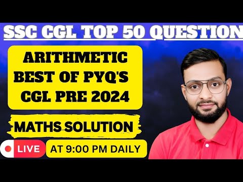 SSC CGL PRE 2024 TOP 50 ARITHMETIC QUESTIONS (36-50)|| SSC CGL PYQ'S ...