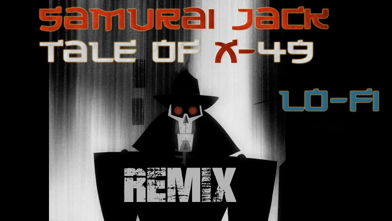 SAMURAI JACK - Tale of X-49 | lo-fi | 2024 [Krikaryan Remix] - YouTube