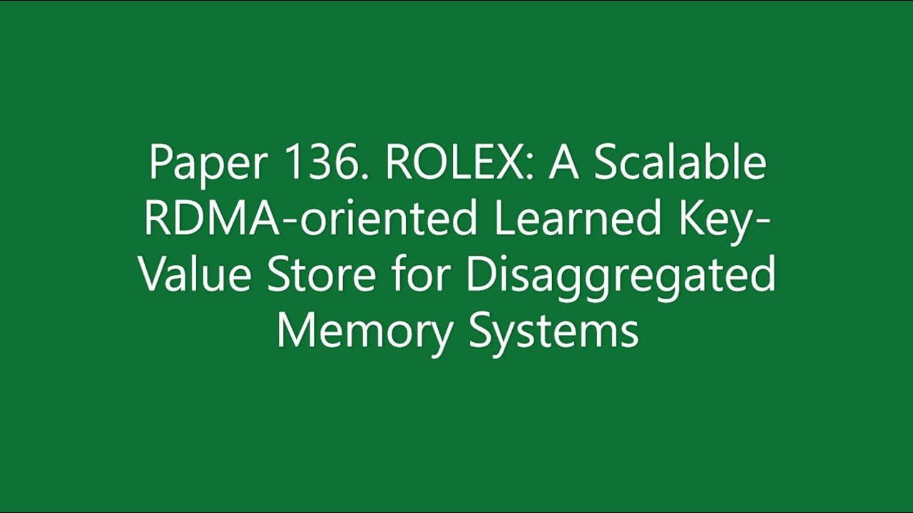 Paper 136 Rolex A Scalable Rdma Oriented Learned Key Value Store For Disaggregated Memory