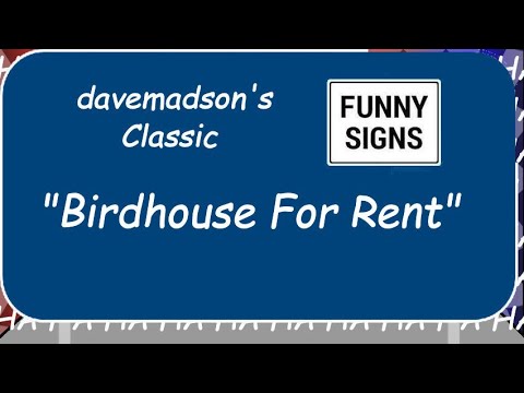 davemadson's Classic Funny Signs: Birdhouse For Rent (2024 Remake ...