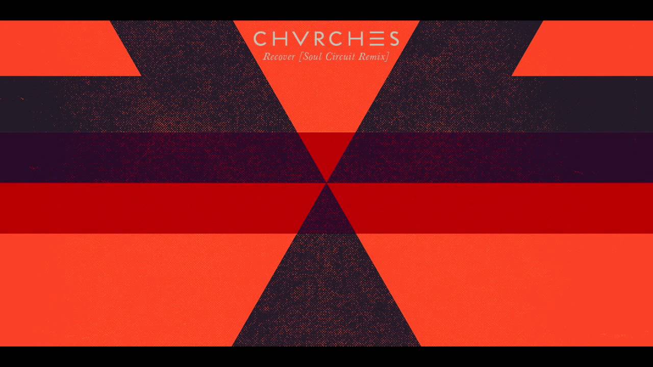CHVRCHES Recover SoulCircuit Remix YouTube Music chvrches-recover-soulcircuit-remix-youtube-music