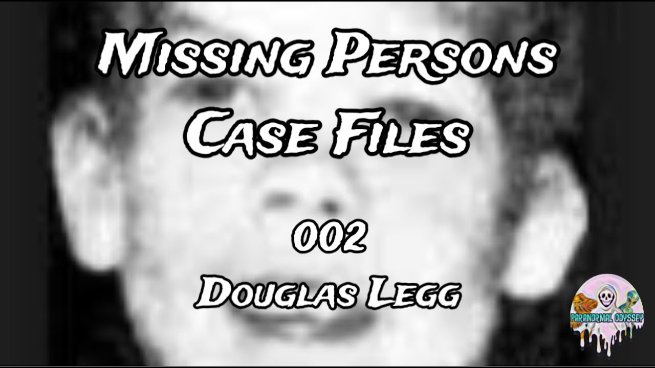 The Disturbing Disappearance of Douglas Legg. Missing Person Case Files ...
