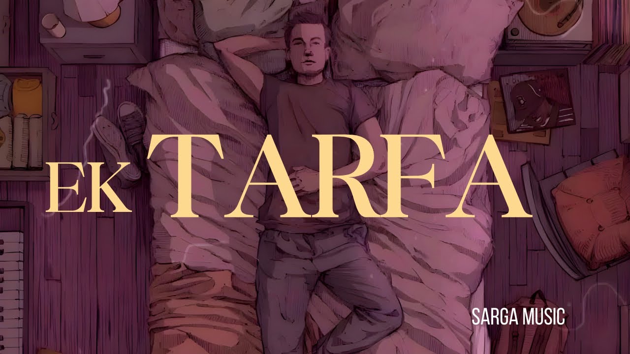 Ek Tarfa Official Lyrics Video by Sarga Music #newsong #song - YouTube