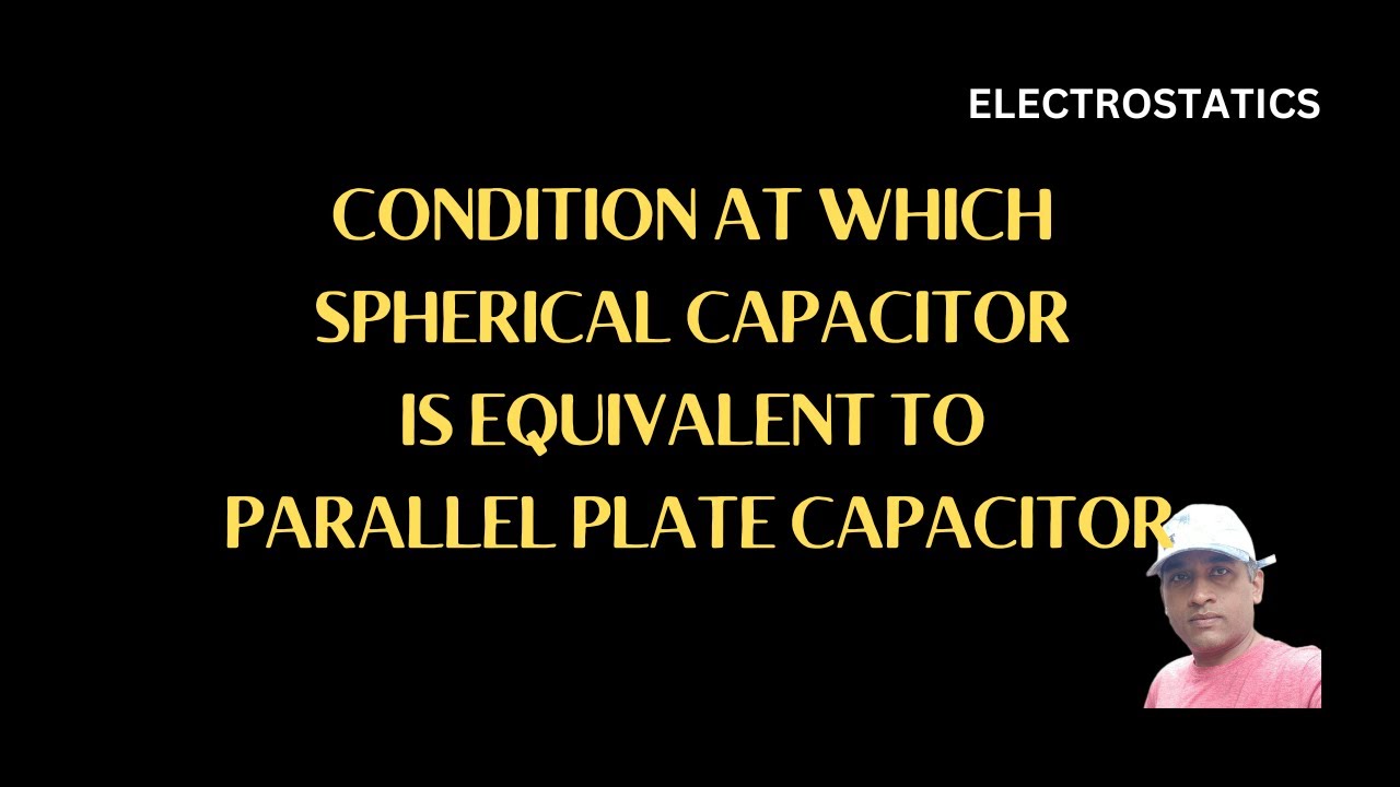 👉️ Spherical Capacitor Equivalent to Parallel Plate Capacitor ...