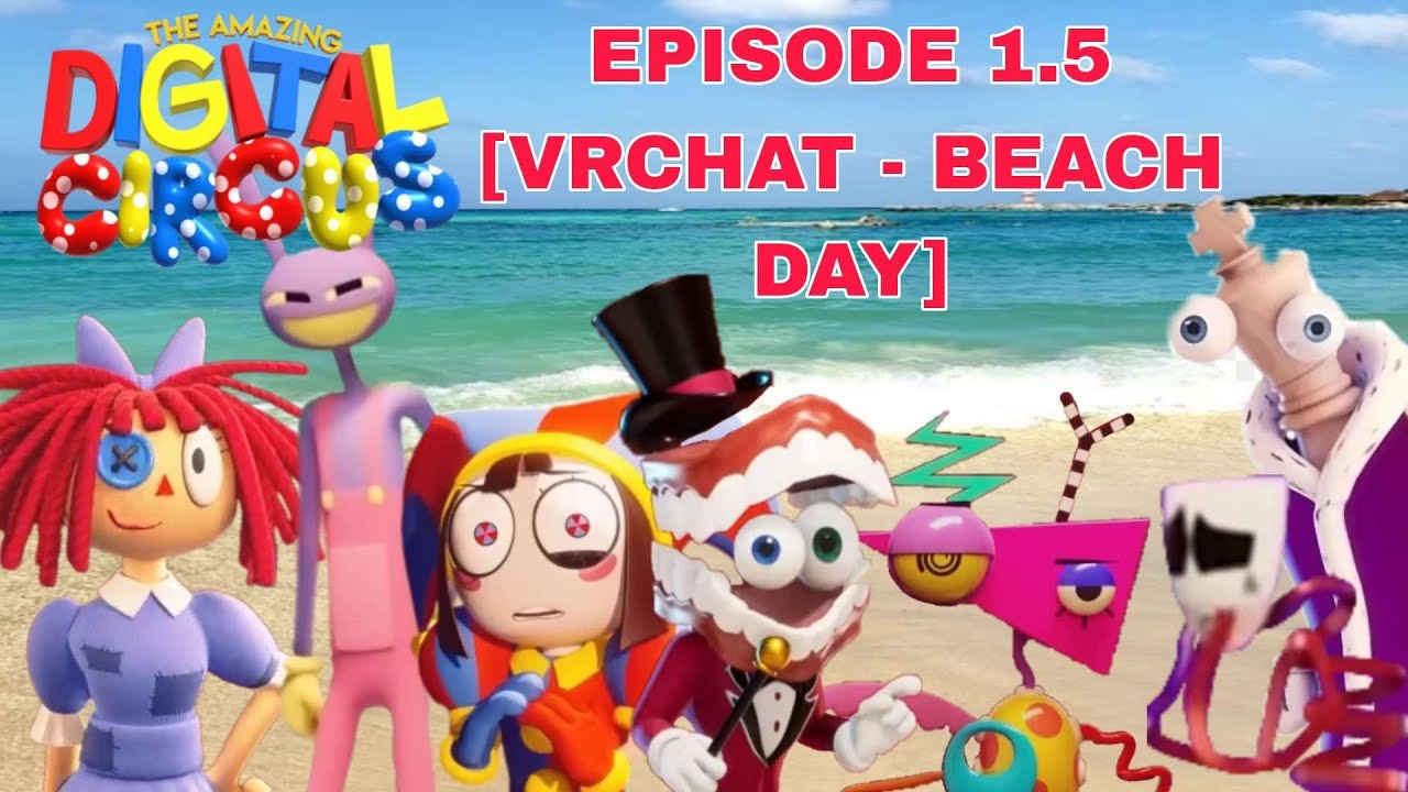 THE AMAZING DIGITAL CIRCUS: Ep 1.5 [VRChat - Beach Day] - YouTube
