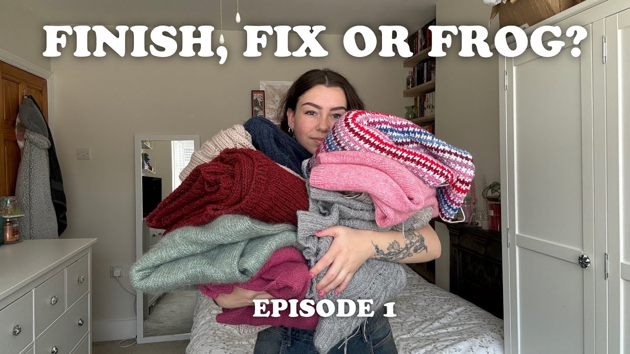 Finish, fix or frog ep. 1 - all my finished knit / crochet pieces I ...