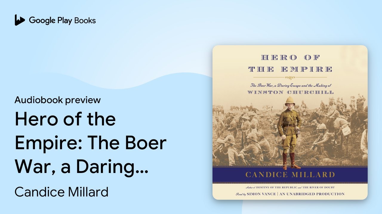 Hero of the Empire: The Boer War, a Daring… by Candice Millard ...