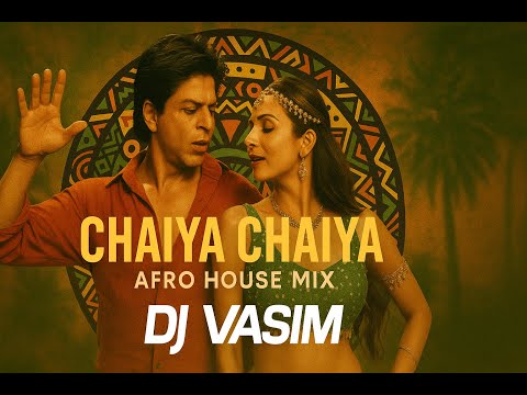 CHAIYYA CHAIYYA | SHAHRUKH KHAN | DIL SE | AFROHOUSE MIX | DJ VASIM | BOLLYTECH
