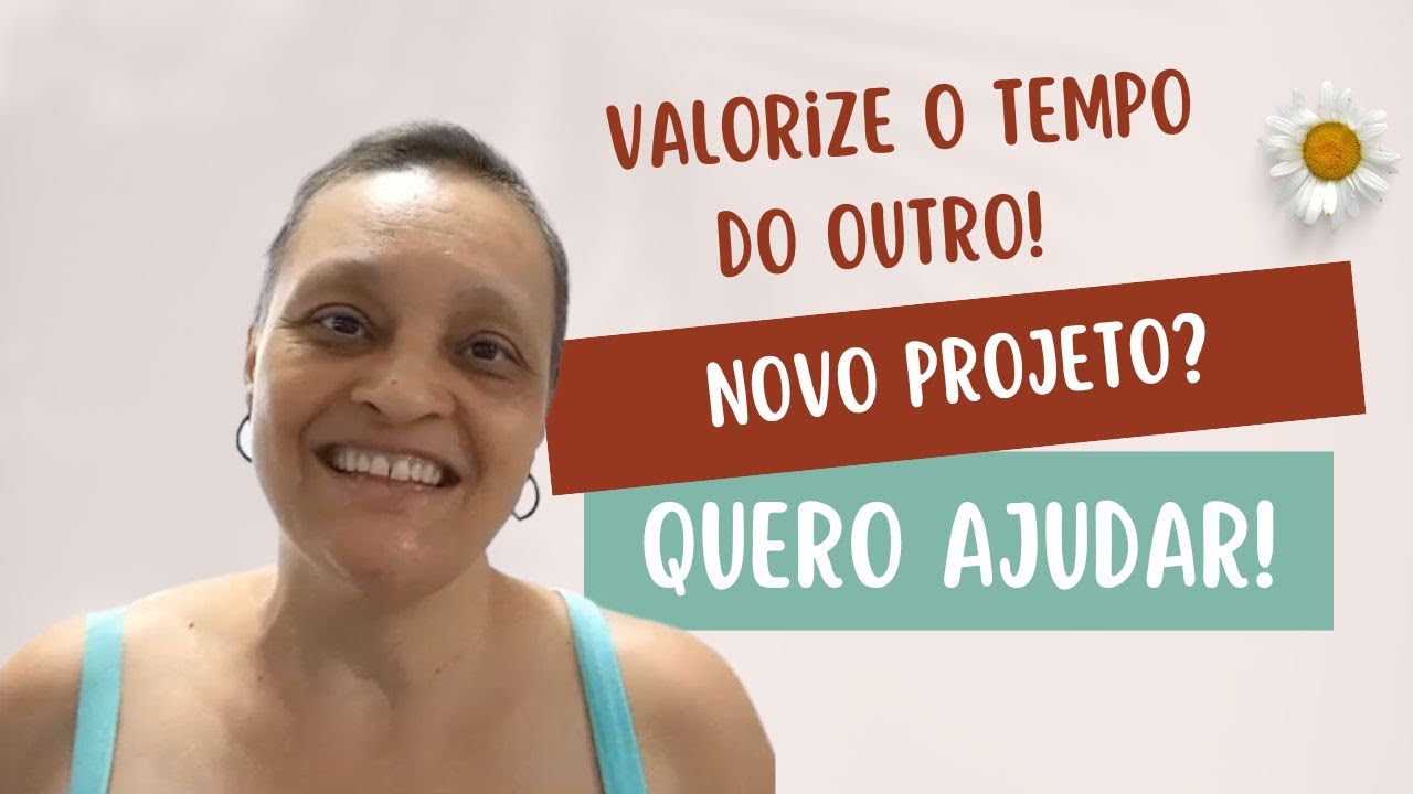 A Importância de Valorizar o Tempo do Outro - Tenho Uma Novidade! - YouTube