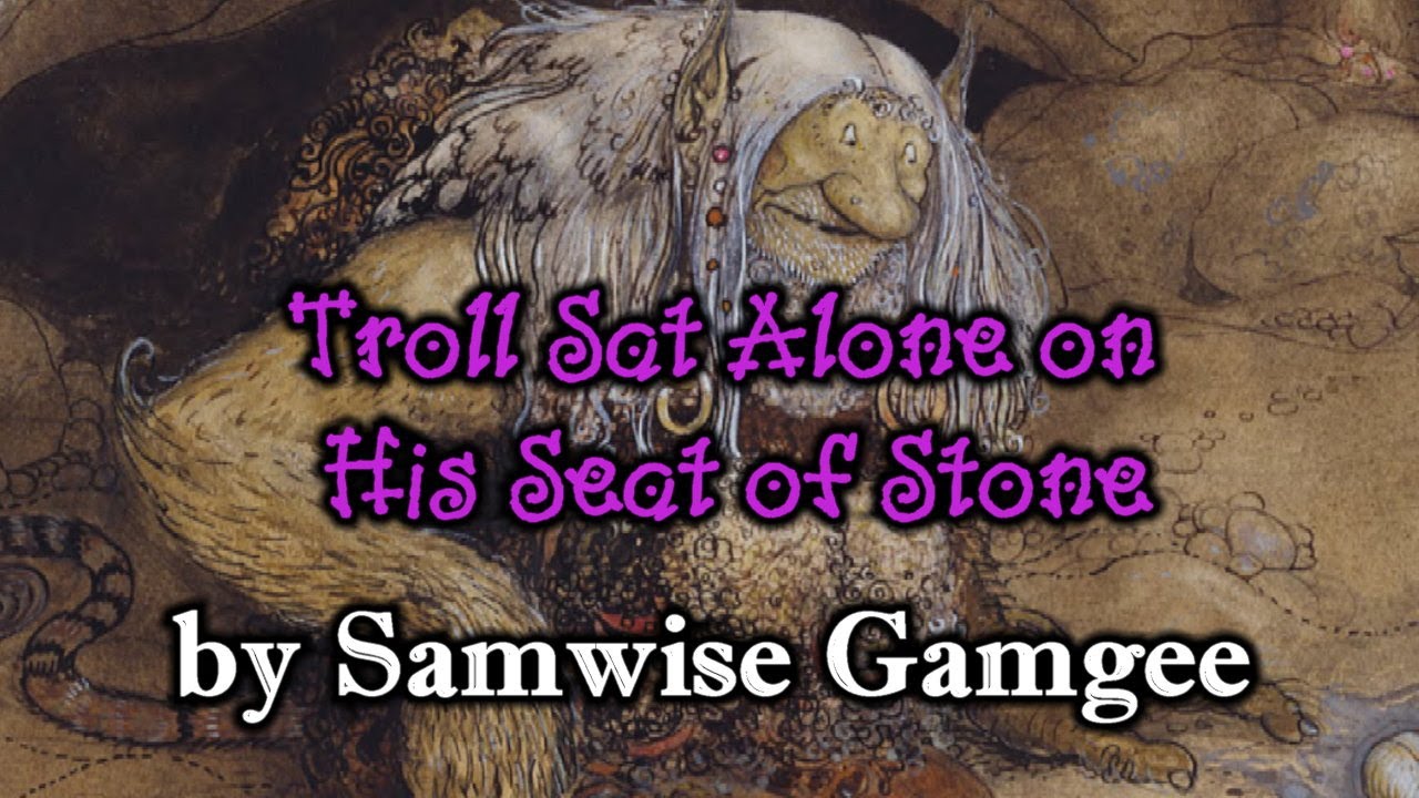 Troll Sat Alone on His Seat of Stone by Samwise Gamgee (J.R.R. Tolkien ...