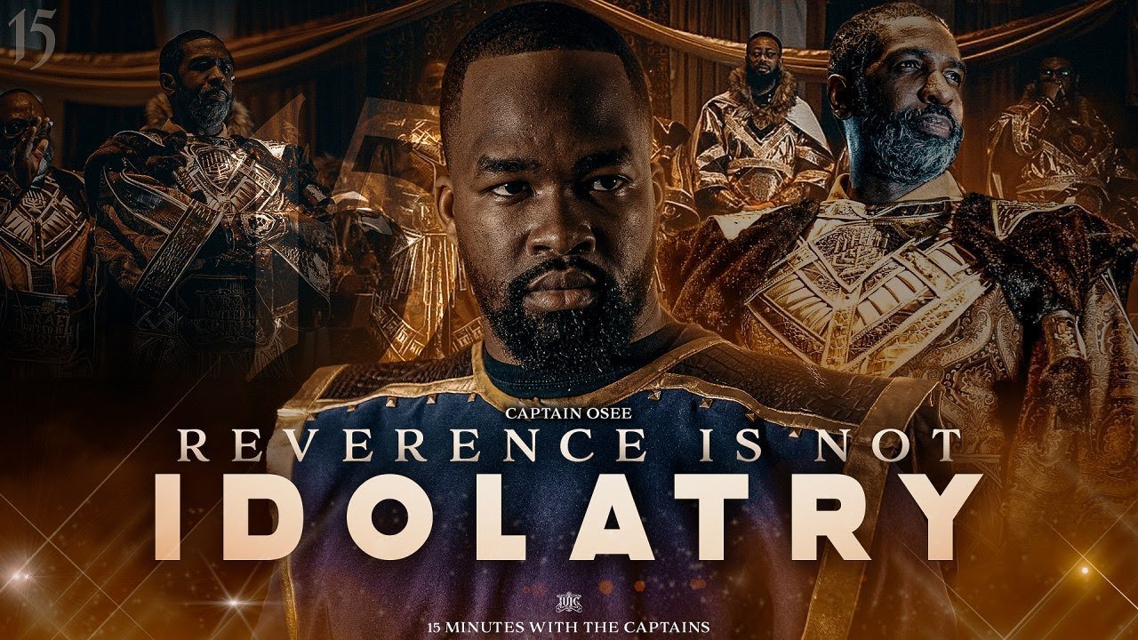 #IUIC || 15 Minutes W/ The Captains || Reverence Is Not Idolatry ...