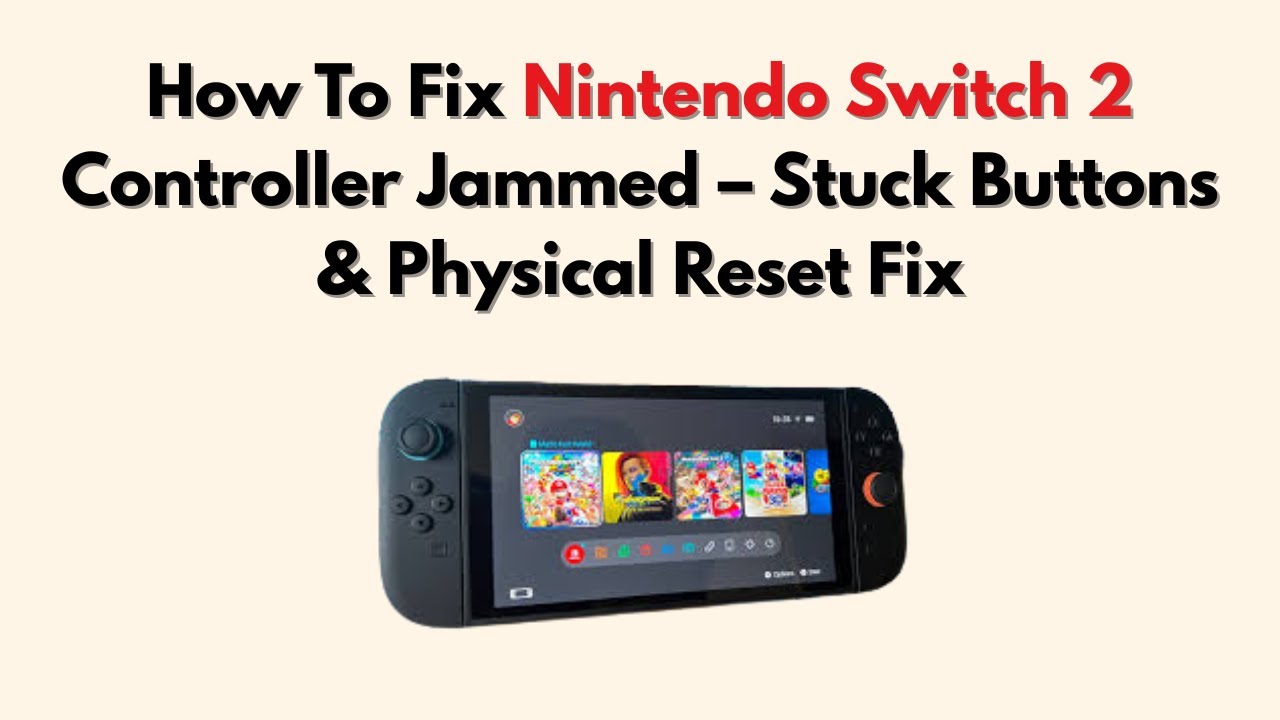 How To Fix Nintendo Switch 2 Controller Jammed – Stuck Buttons ...