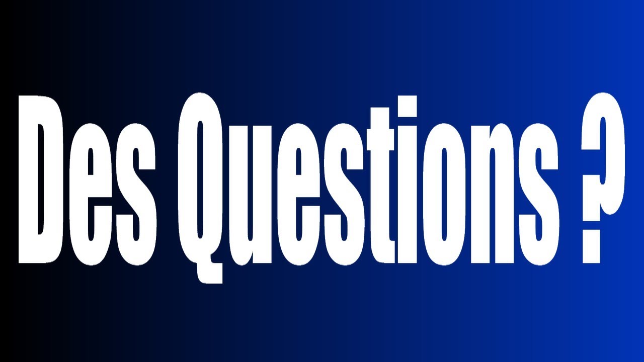 Des Questions ? Posez les ! - YouTube